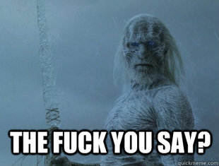 Agitated White Walkers memes | quickmeme